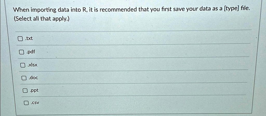 Solved When Importing Data Into R It Is Recommended That You First Save Your Data As A Type