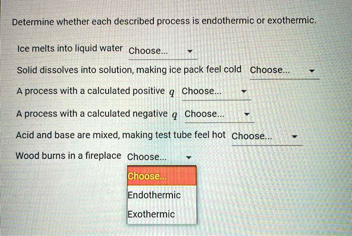 Determine whether each described process is endothermic or exothermic ...