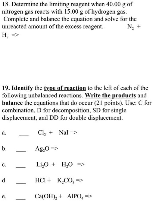 SOLVED: 18. Determine the limiting reagent when 40.00 g of nitrogen gas reacts with 15.00 g of ...