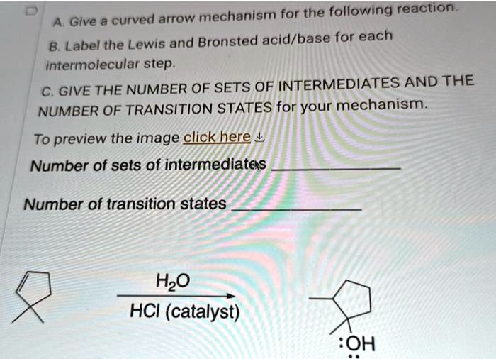 SOLVED: Texts: A. Give a curved arrow mechanism for the following reaction. B. Label the Lewis ...