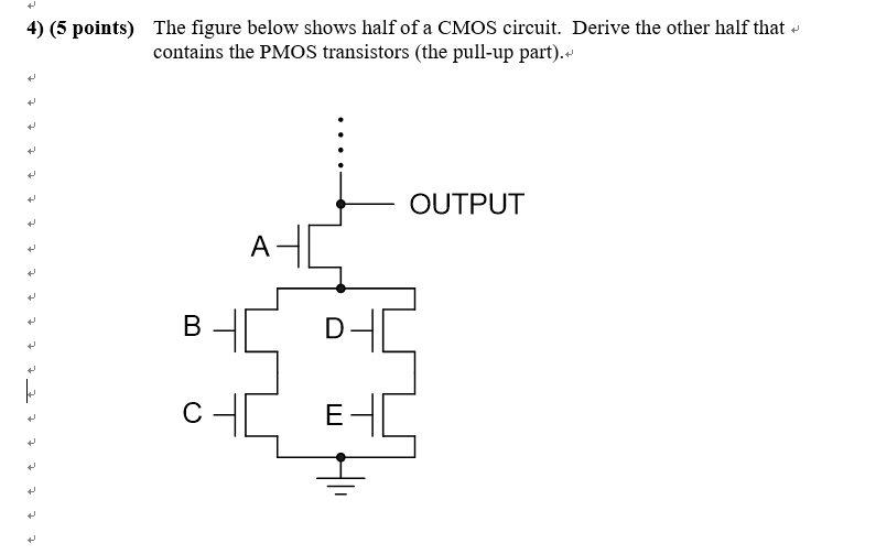 4 5 Points The Figure Below Shows Half Of A Cmos Circuit Derive The Other Half That Contains The 