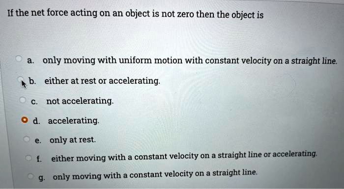 Solved If The Net Force Acting On An Object Is Not Zero Then The Object