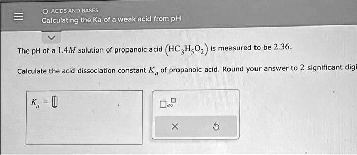 SOLVED: ACIDS AND BASES: Calculating the Ka of a weak acid from pH The pH of a 1.4 M solution of ...
