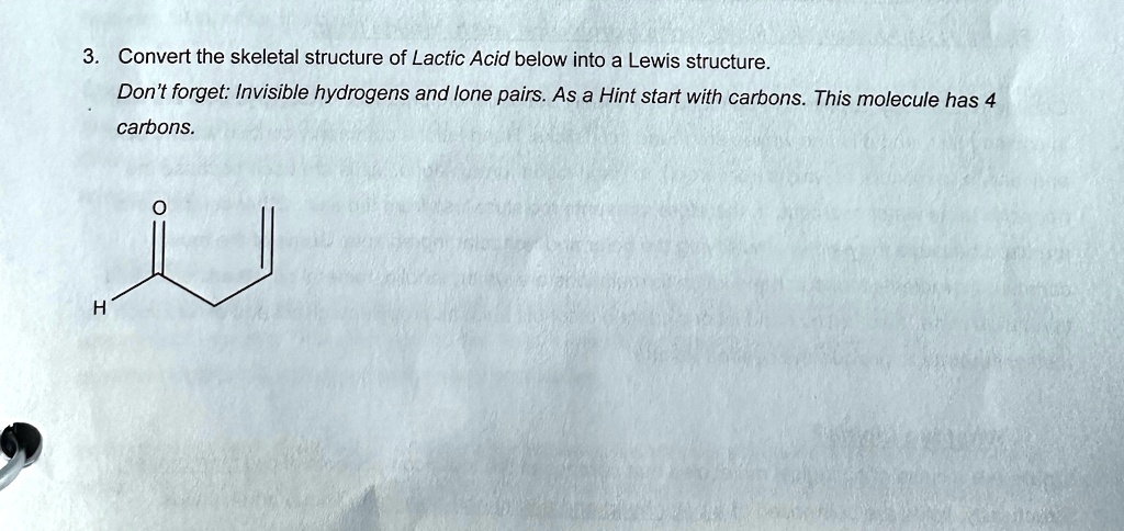 convert the skeletal structure of lactic acid below into a lewis ...