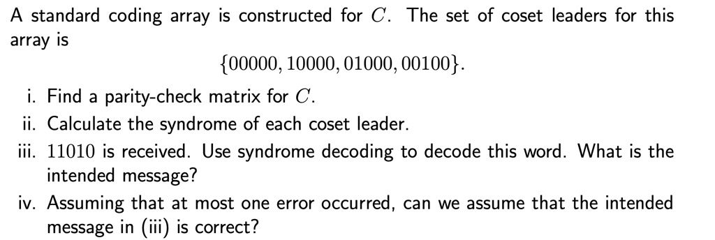 Solved A Standard Coding Array Is Constructed For C The Set Of Coset Leaders For This Array Is 1228