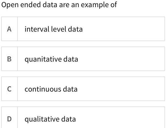 SOLVED: Open ended data are an example of A interval level data B ...