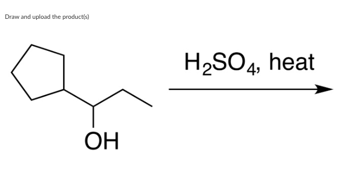 SOLVED: Draw and upload the products H2SO4 + heat OH