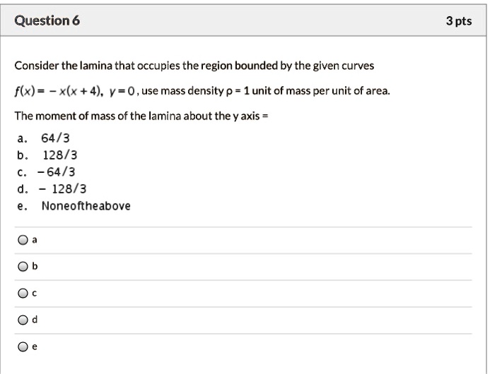 SOLVED: Question 6 3 pts Consider the lamina that occupies the region ...