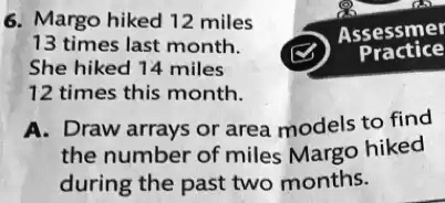 Margo hiked 12 miles 13 times last month. She hiked 14 miles 12 times ...