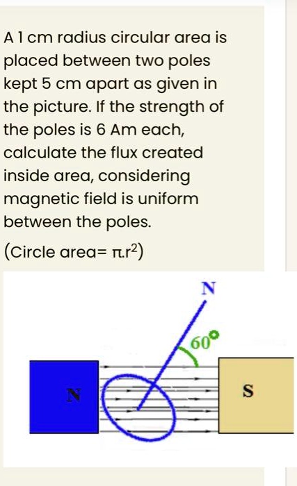 SOLVED: A Icm radius circular area is placed between two poles kept 5 ...
