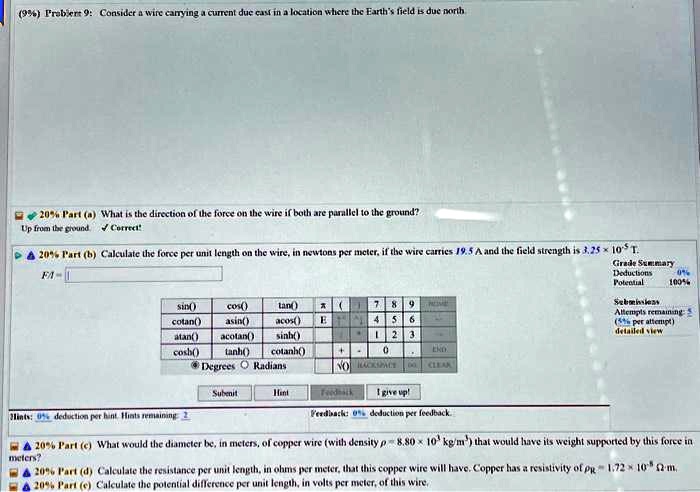 (9%) Problem 9: Consider a wire carrying a current due east in a location where the Earth's ...