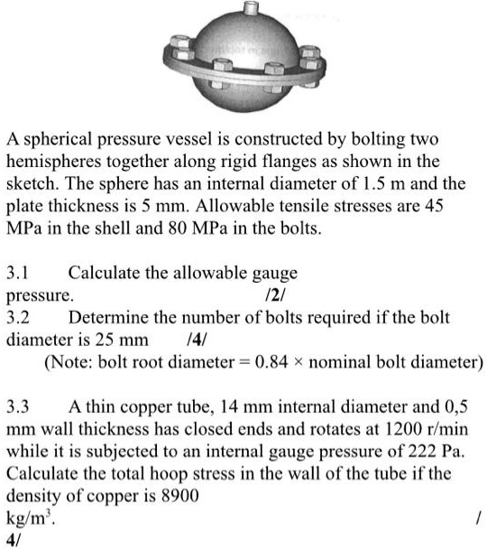 SOLVED: A spherical pressure vessel is constructed by bolting two ...