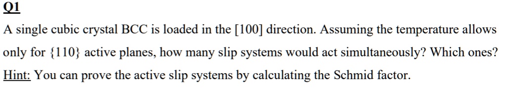 Q1 A single cubic crystal BCC is loaded in the [100] direction ...
