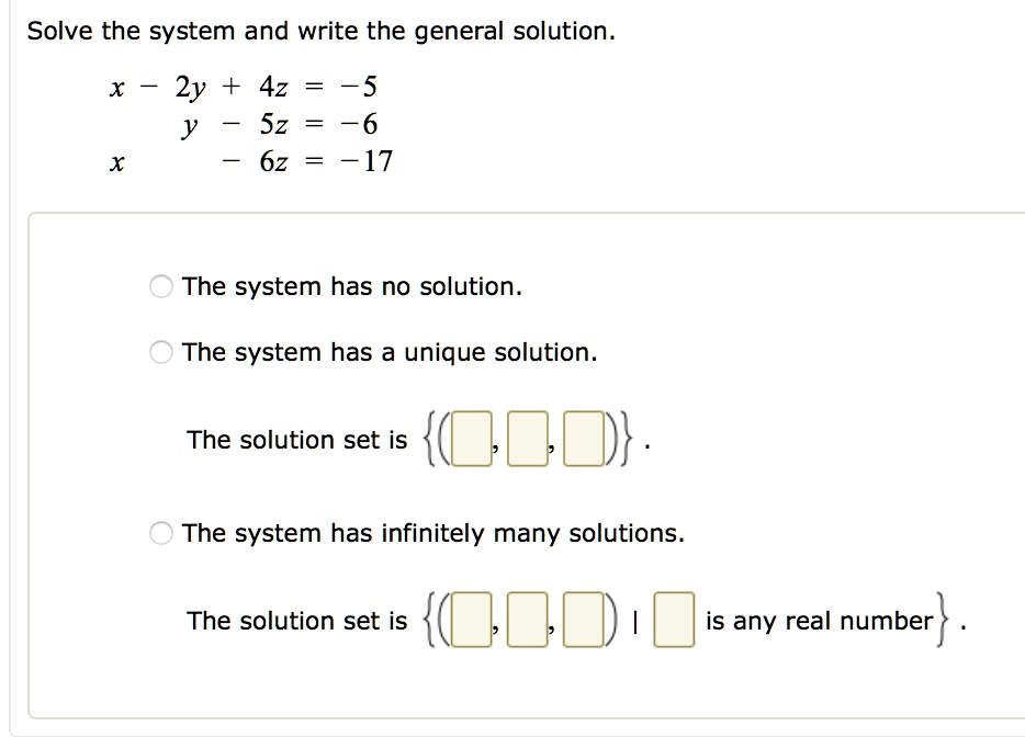 SOLVED:Solve the system and write the general solution: X - 2y + 4z -5 ...