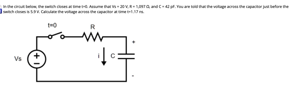 SOLVED: In the circuit below, the switch closes at time t=0. Assume that Vs = 20 V, R = 1,097 0 ...