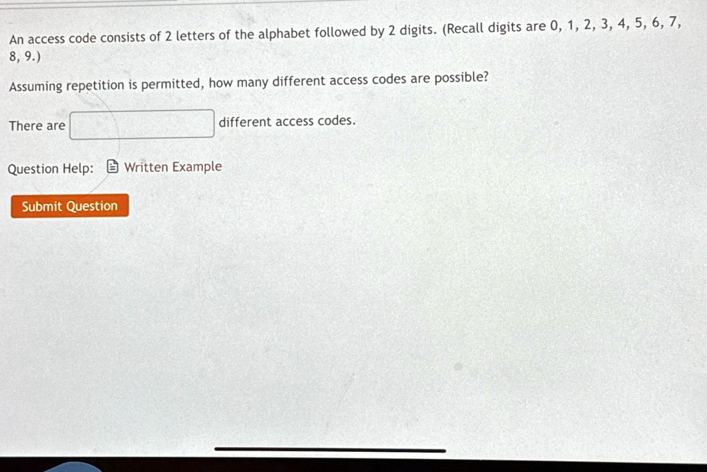 An access code consists of 2 letters of the alphabet followed by 2 digits. (Recall digits are 0 ...