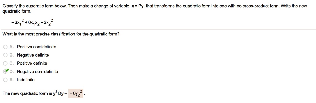 SOLVED: Classify the quadratic form below Then make change of variable, x = Py, that transforms ...