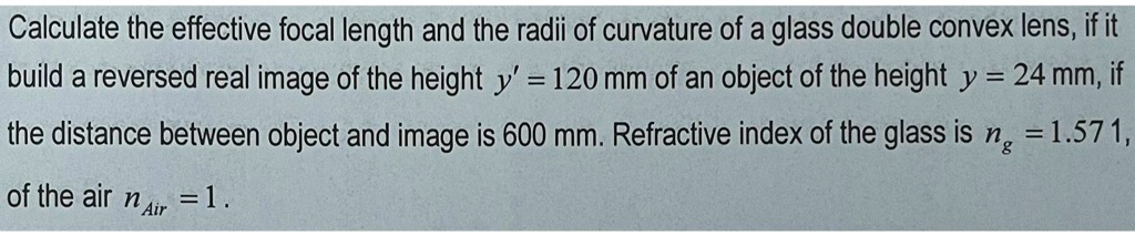 SOLVED: Calculate the effective focal length and the radii of curvature of a glass double convex ...