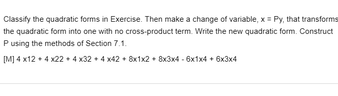 SOLVED: Classify the quadratic forms in Exercise_ Then make change of variable x = Py; that ...