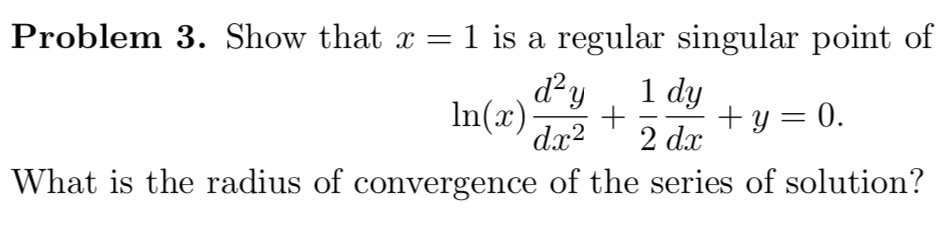 SOLVED: Problem 3. Show that x =1 is a regular singular point of d2y 1 ...