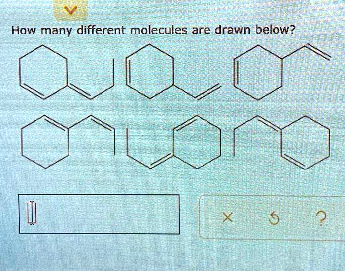 SOLVED: How many different molecules are drawn below?