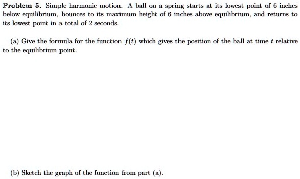 SOLVED: Problem: Simple harmonic motion. A ball on a spring starts at ...
