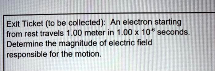 SOLVED: Exit Ticket (to be collected): An electron starting | from rest ...