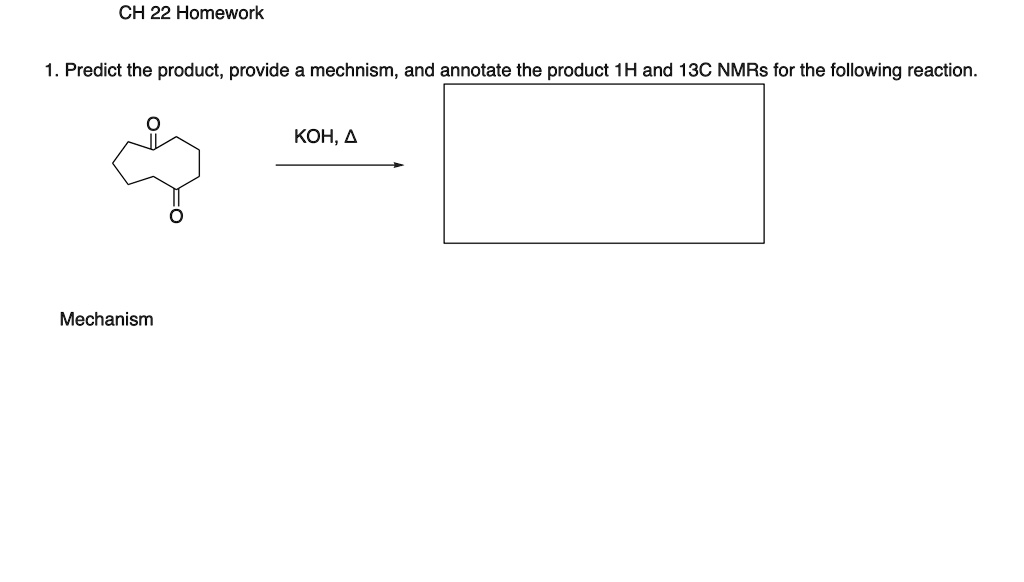 SOLVED: CH 22 Homework 1. Predict the product, provide a mechanism, and ...