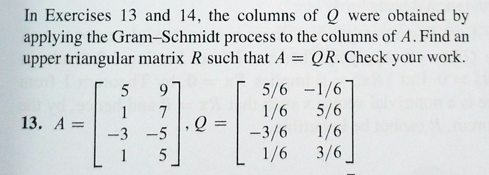 In Exercises 13 and 14, the columns of Q were obtained by applying the ...