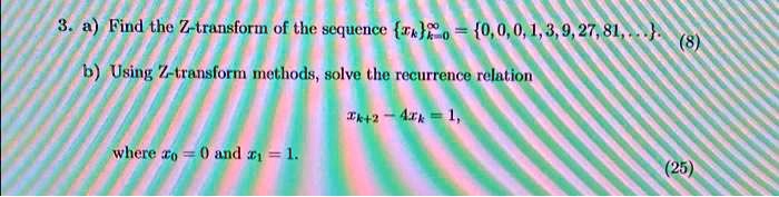 SOLVED: a) Find the Z-transform of the sequence ra0 0,0,0,1,3,9,27,81 6) Using 'transform ...
