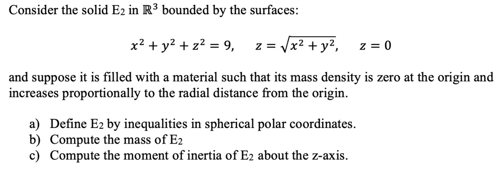 SOLVED: Consider the solid E2 in â„ Â³ bounded by the surfaces: xÂ² ...
