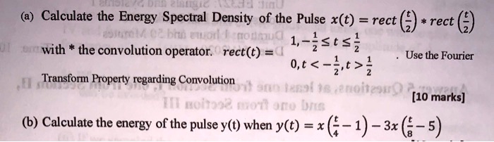 SOLVED: Calculate the Energy Spectral Density of the Pulse x(t) = rect(t) * rect(t) with the ...