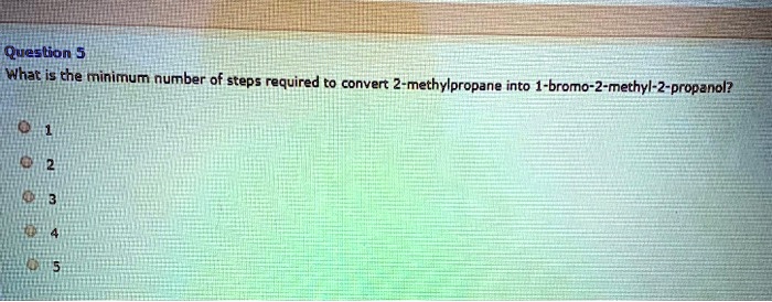 SOLVED: Question 5: What is the minimum number of steps required to ... SOLVED: Question 5: What is the minimum number of steps required to ...