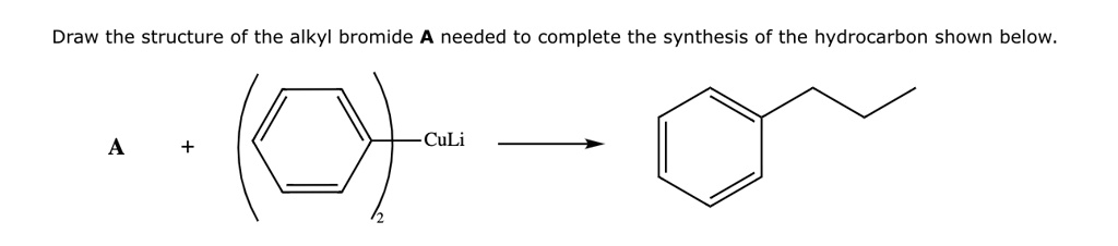 Draw the structure of the alkyl bromide A needed to complete the ...