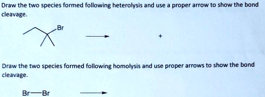 SOLVED: Draw the two species formed following heterolysis and use a ...