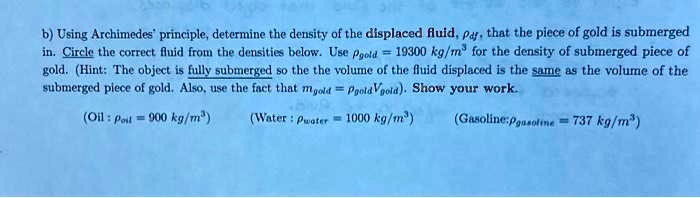 b) Using Archimedes' principle, determine the density of the displaced ...