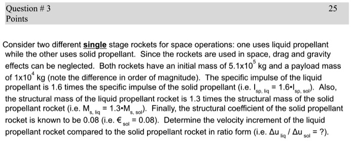 SOLVED: Question#3 Points 25 Consider two different single stage rockets for space operations ...