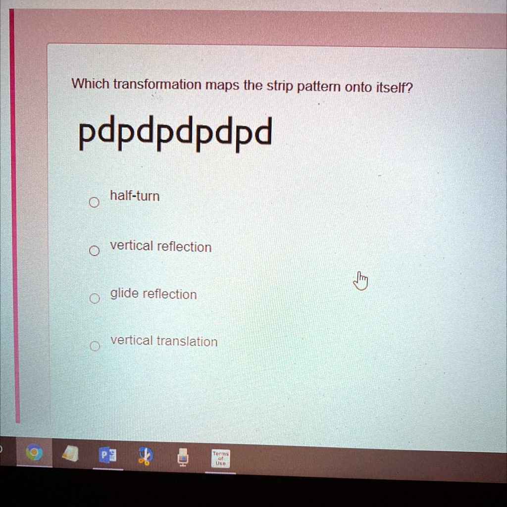 SOLVED: Which transformation maps the strip pattern onto itself? pdpdpdpdpd A. half-turn B ...