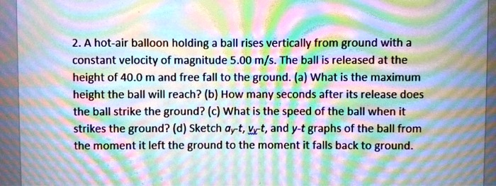2a hot air balloon holding ball rises vertically from ground with a ...