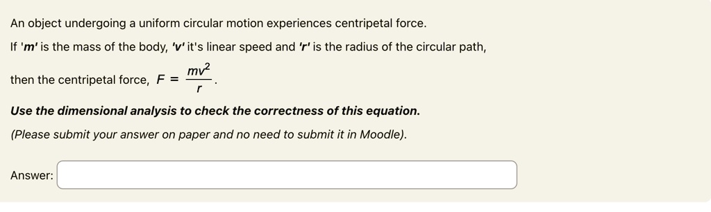 SOLVED: An object undergoing uniform circular motion experiences centripetal force. If 'm' is ...