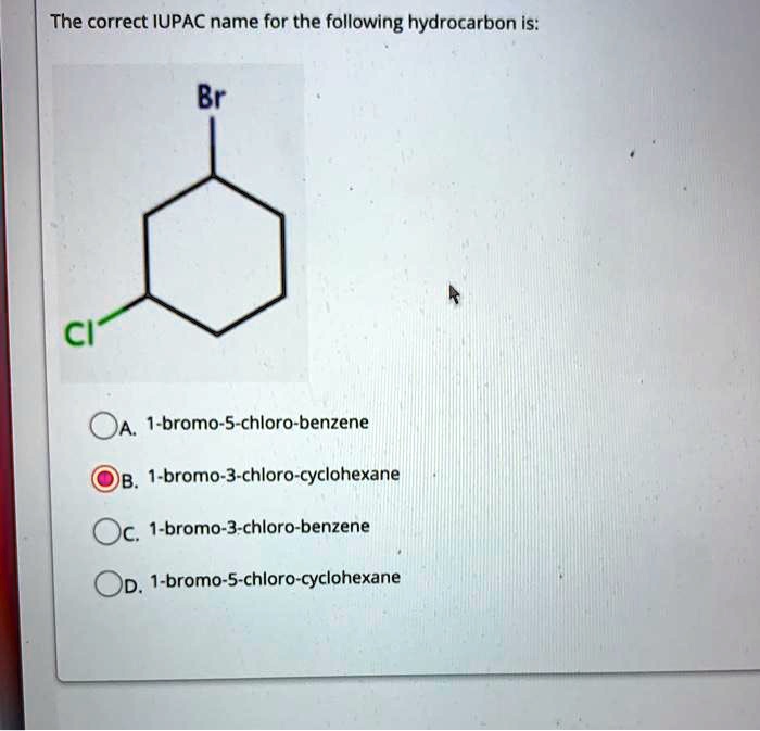The correct IUPAC name for the following hydrocarbon is: 1-bromo-5-chlorobenzene 1-bromo-3 ...