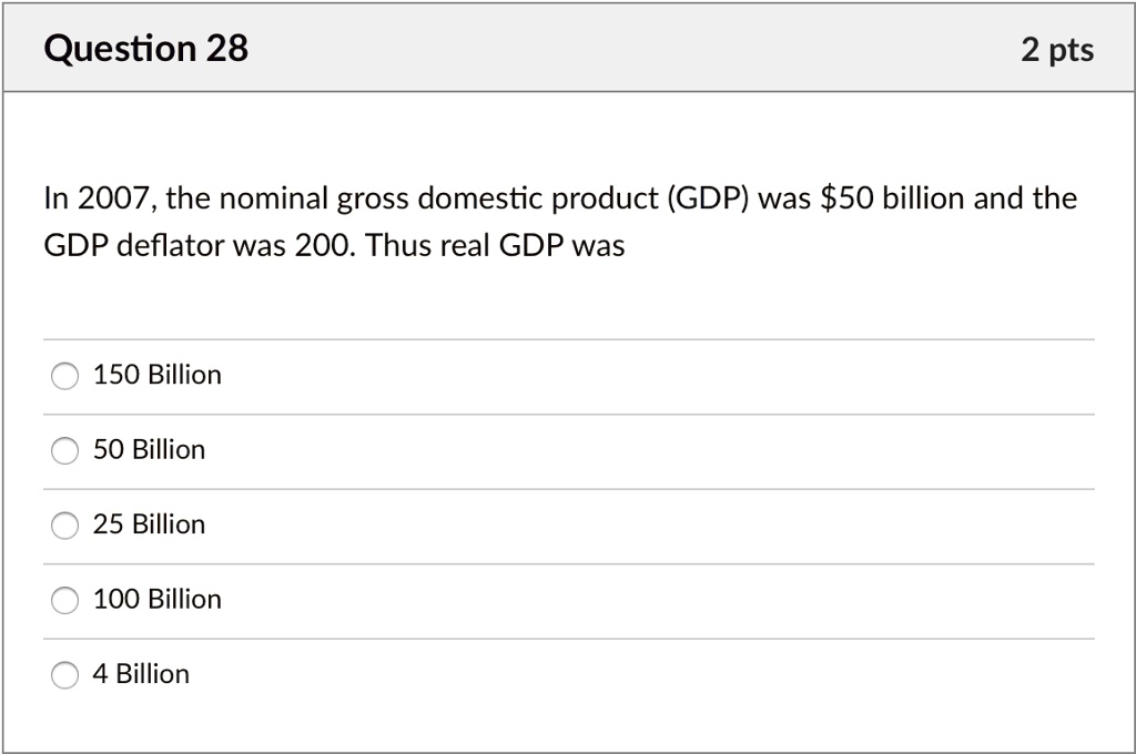 SOLVED: Question 28 2 pts In 2007, the nominal gross domestic product ...