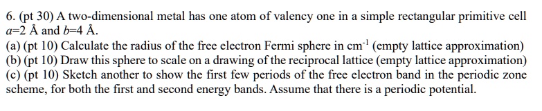 SOLVED: 6. (pt 30) A two-dimensional metal has one atom of valency one ...