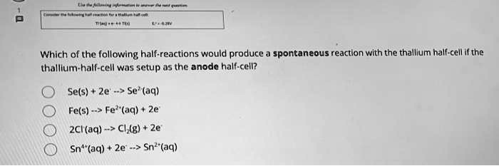 which of the following half reactions would produce spontaneous ...