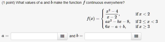 SOLVED: point) What values of a and make the function continuous ...