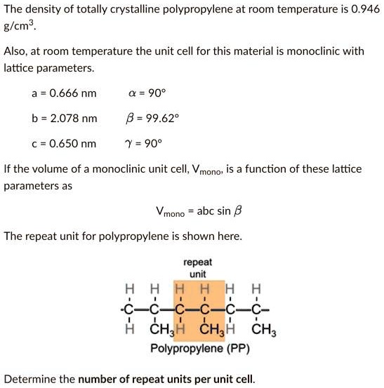 SOLVED: The density of totally crystalline polypropylene at room ...