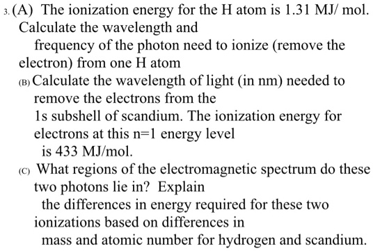 SOLVED: The ionization energy for the H atom is 1.31 MJ/mol. Calculate ...