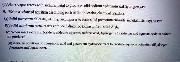 SOLVED: (d) Water vapor reacts with sodium metal to produce solid ...