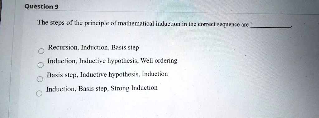 SOLVED: Question 9 The steps of the principle of mathematical induction ...