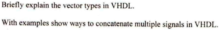 Solved Briefly Explain The Vector Types In Vhdl With Examples Show Ways To Concatenate
